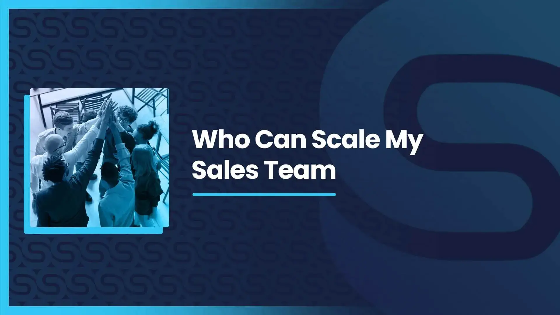 Who Can Scale My Sales Team